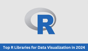 [Updated] Top R Libraries For Data Visualization in 2024